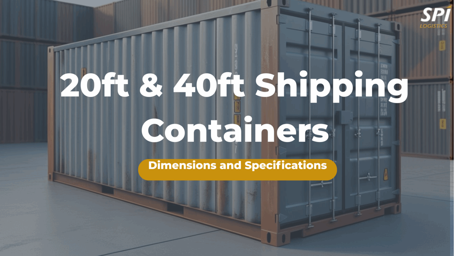 20ft & 40ft Shipping Containers: Dimensions and Specifications | SPI ...