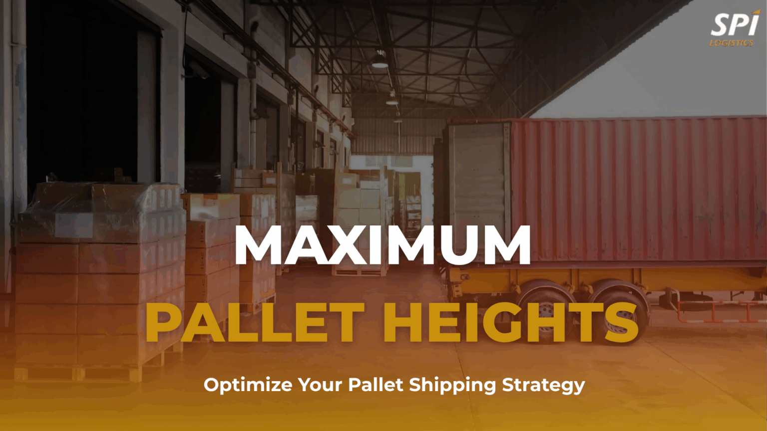 Maximum Pallet Heights: Optimize Your Pallet Shipping Strategy | SPI Logistics